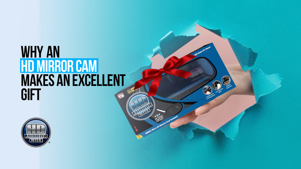 Why an HD Mirror Cam Makes an Excellent Gift